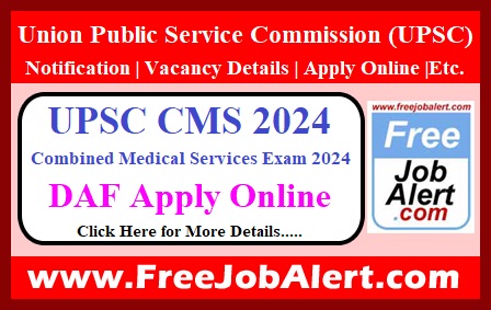 UPSC CMS 2024 - Apply Online for DAF Notification